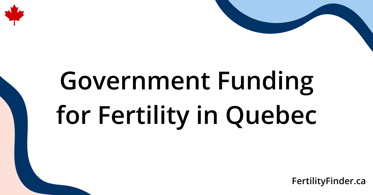 Government Funding for Fertility in Quebec | Fertility Finder Canada
